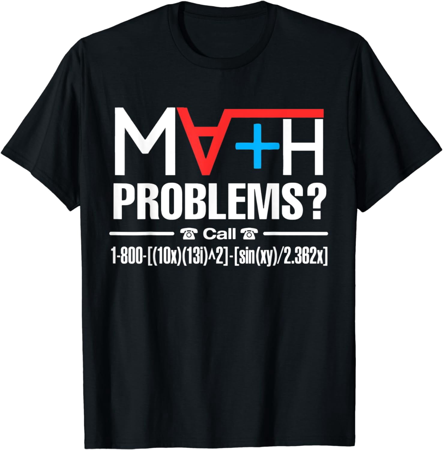 Got Math Problems Call This Number Funny Math Teacher T-Shirt - Walmart.com