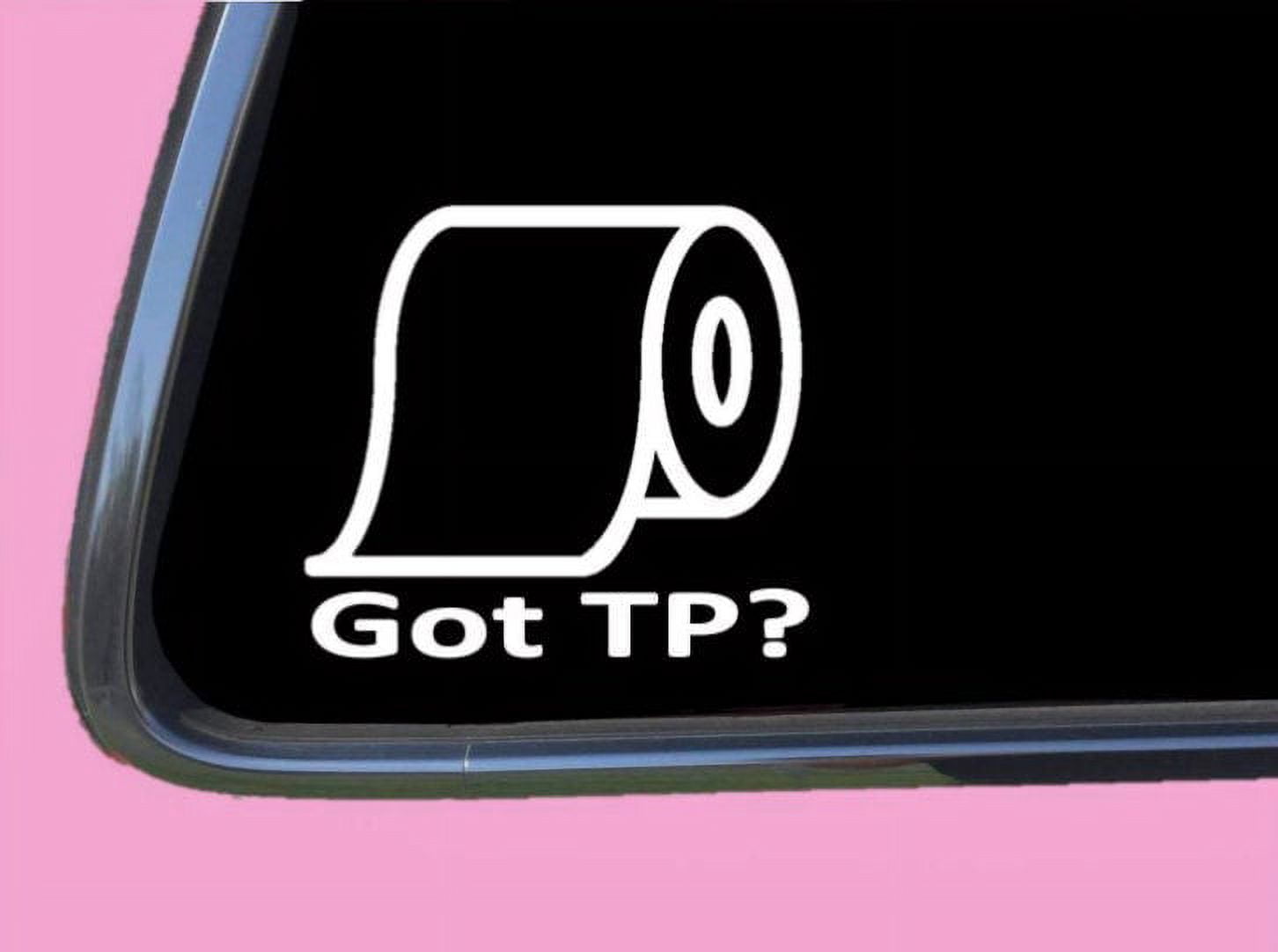 Got TP Toilet Paper TP 1220 6" Decal Sticker bathroom toilet paper ...