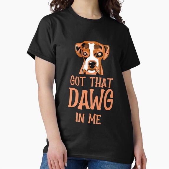 Got That Dawg in Me Funny Motivational Quote H19741 T-Shirt, for Men ...