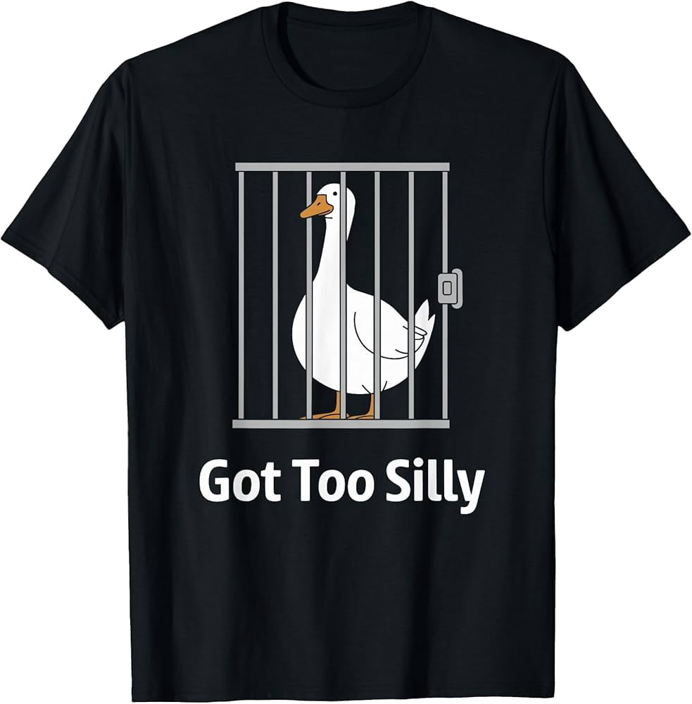 Got Too Silly Funny Goose Pun Humor T-Shirt for Animal Lovers - Cartoon ...