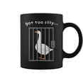 Got Too Silly Saying Humor Goose Meme Pun Jail Joke Coffee Mugs ...