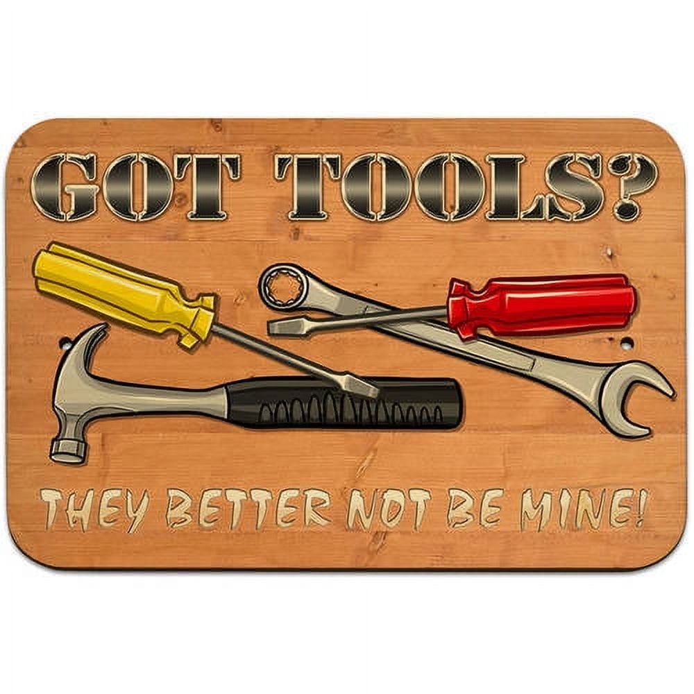 Got Tools They Better Not Be Mine - Toolbox Garage Sign Funny Sign ...