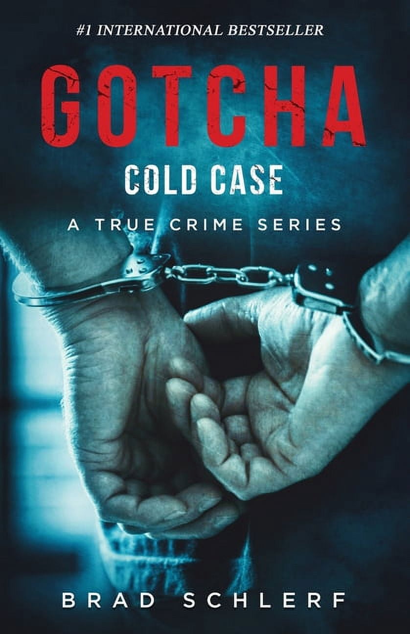 Gotcha Cold Case: True Crime Stories from the Detectives Who Solved It ...