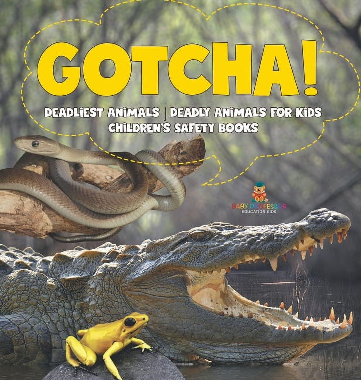 Gotcha! Deadliest Animals Deadly Animals for Kids Children's Safety ...