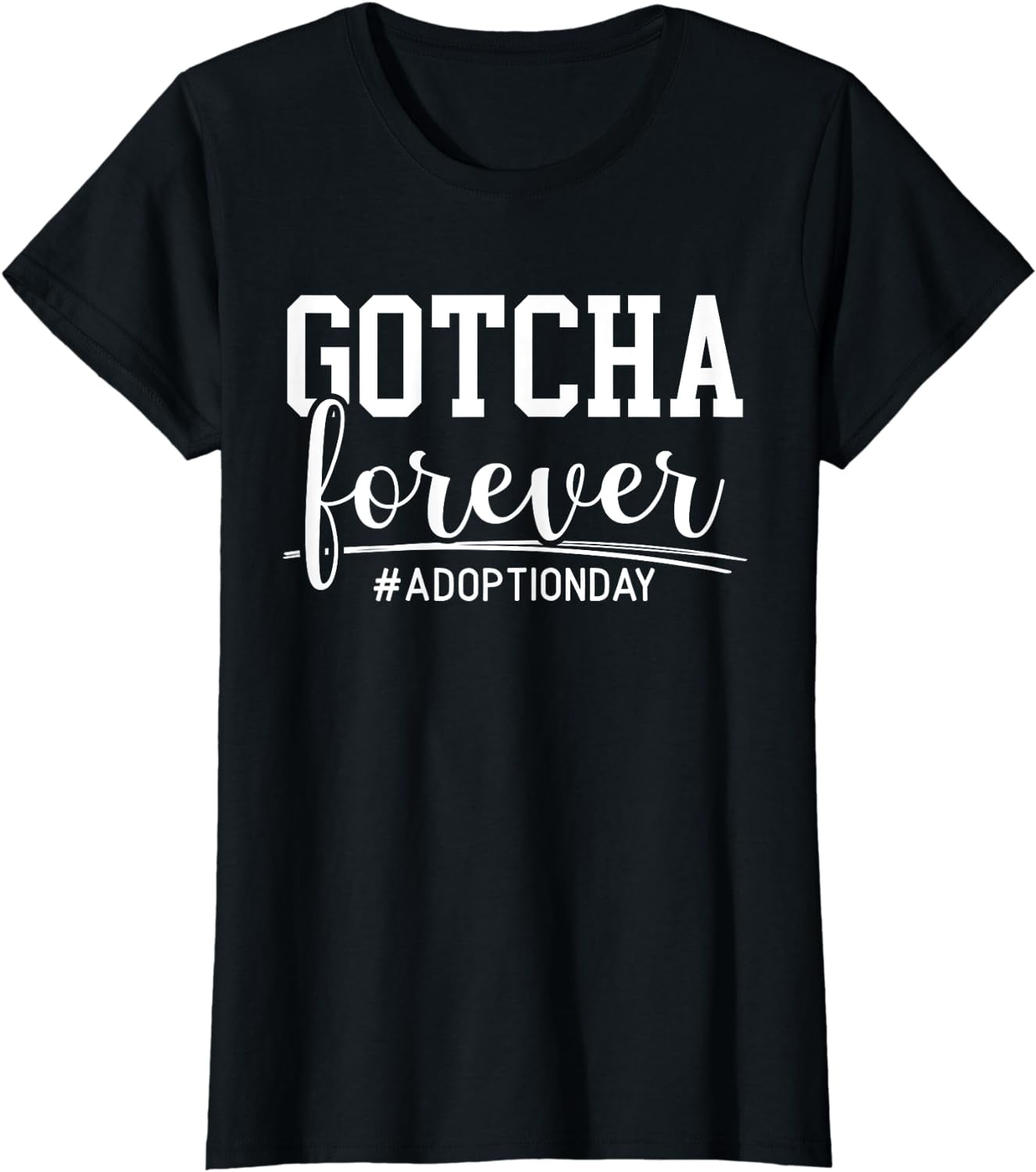 Gotcha Forever Adoption Announcement Gotcha Day Foster Care T-Shirt ...