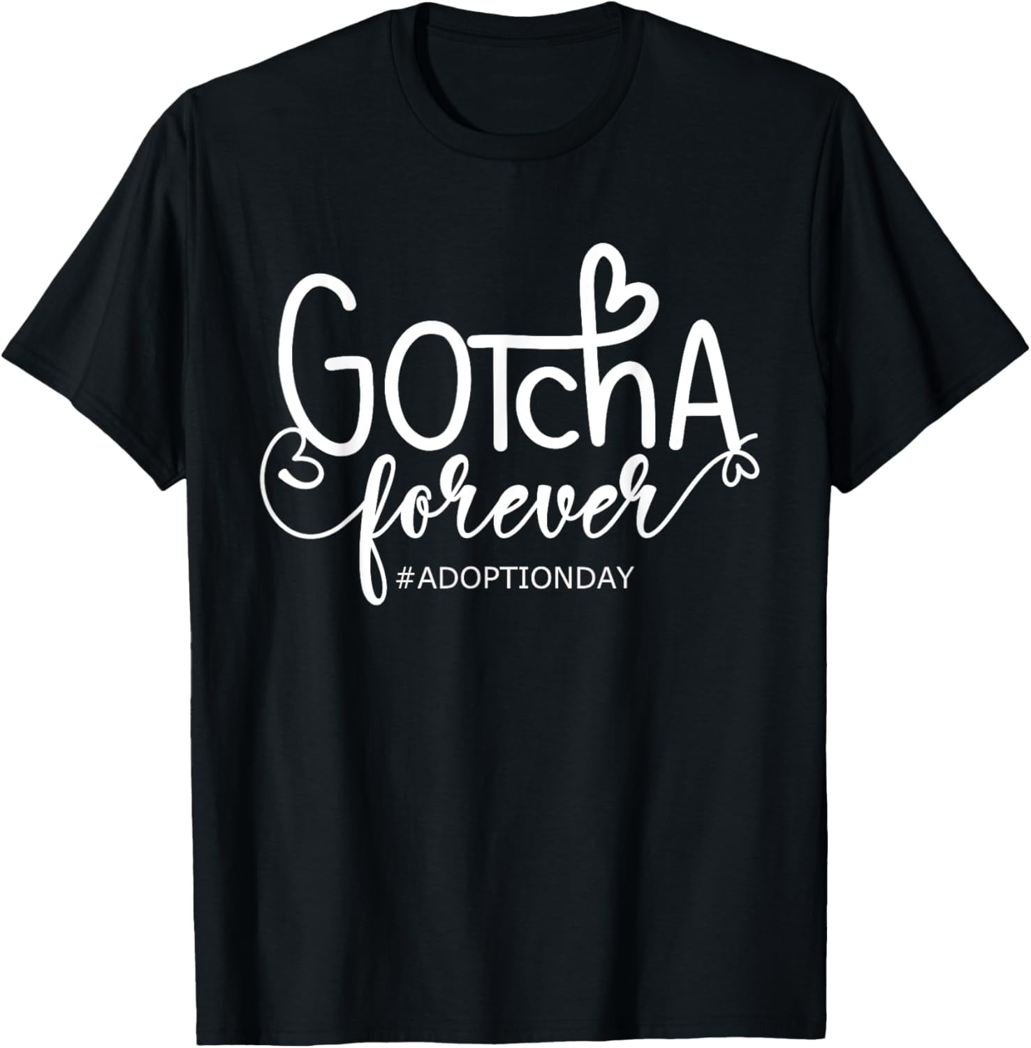 Gotcha Forever Adoption Day Gotcha Day - Adopting Kids T-Shirt ...