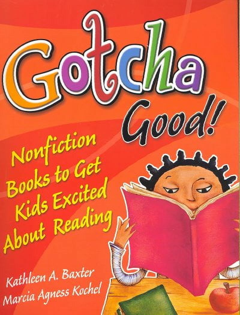 Gotcha Good! Nonfiction Books to Get Kids Excited About Reading ...