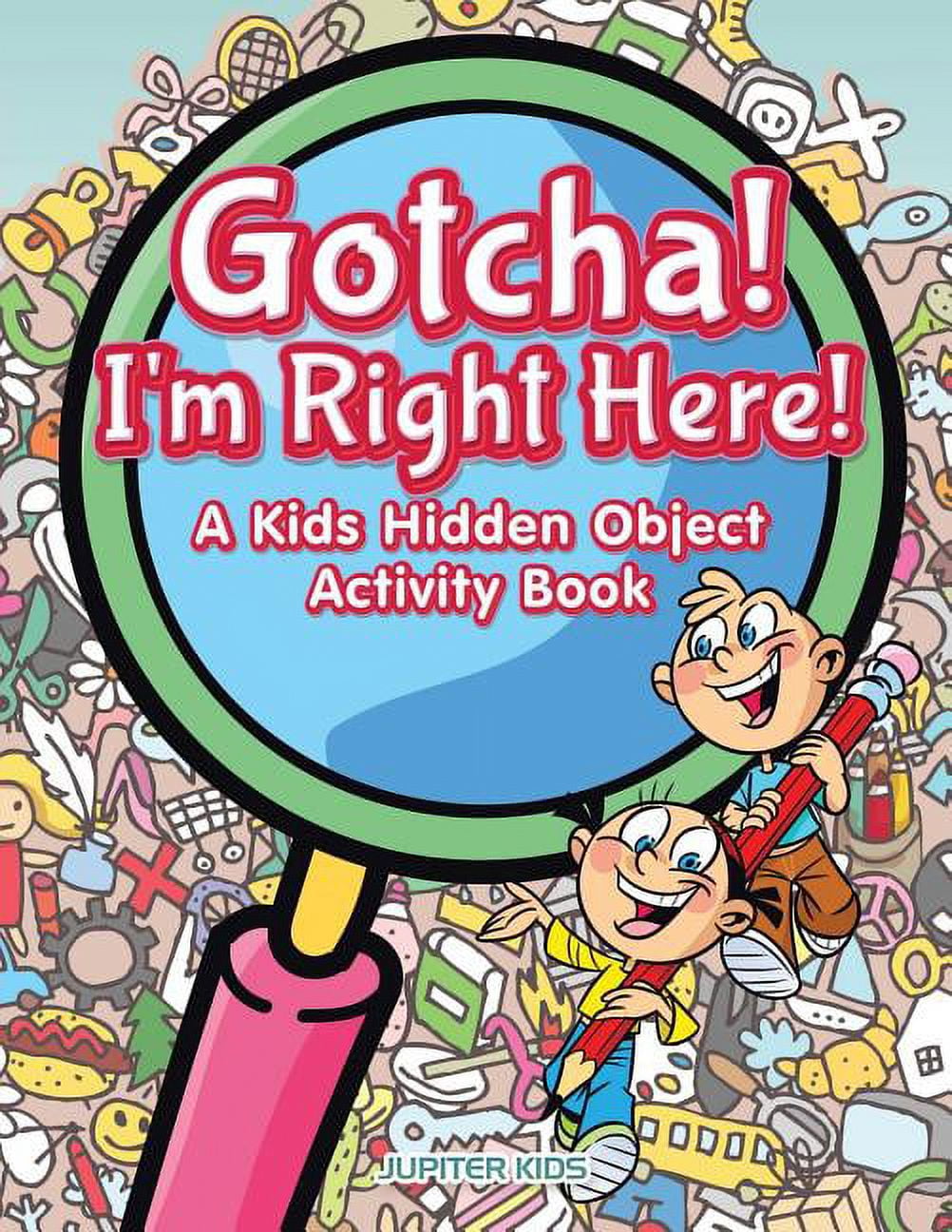 Gotcha! I'm Right Here! A Kids Hidden Object Activity Book (Paperback ...