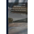 Gothic Architecture, Improved by Rules and Proportions: in Many Grand ...