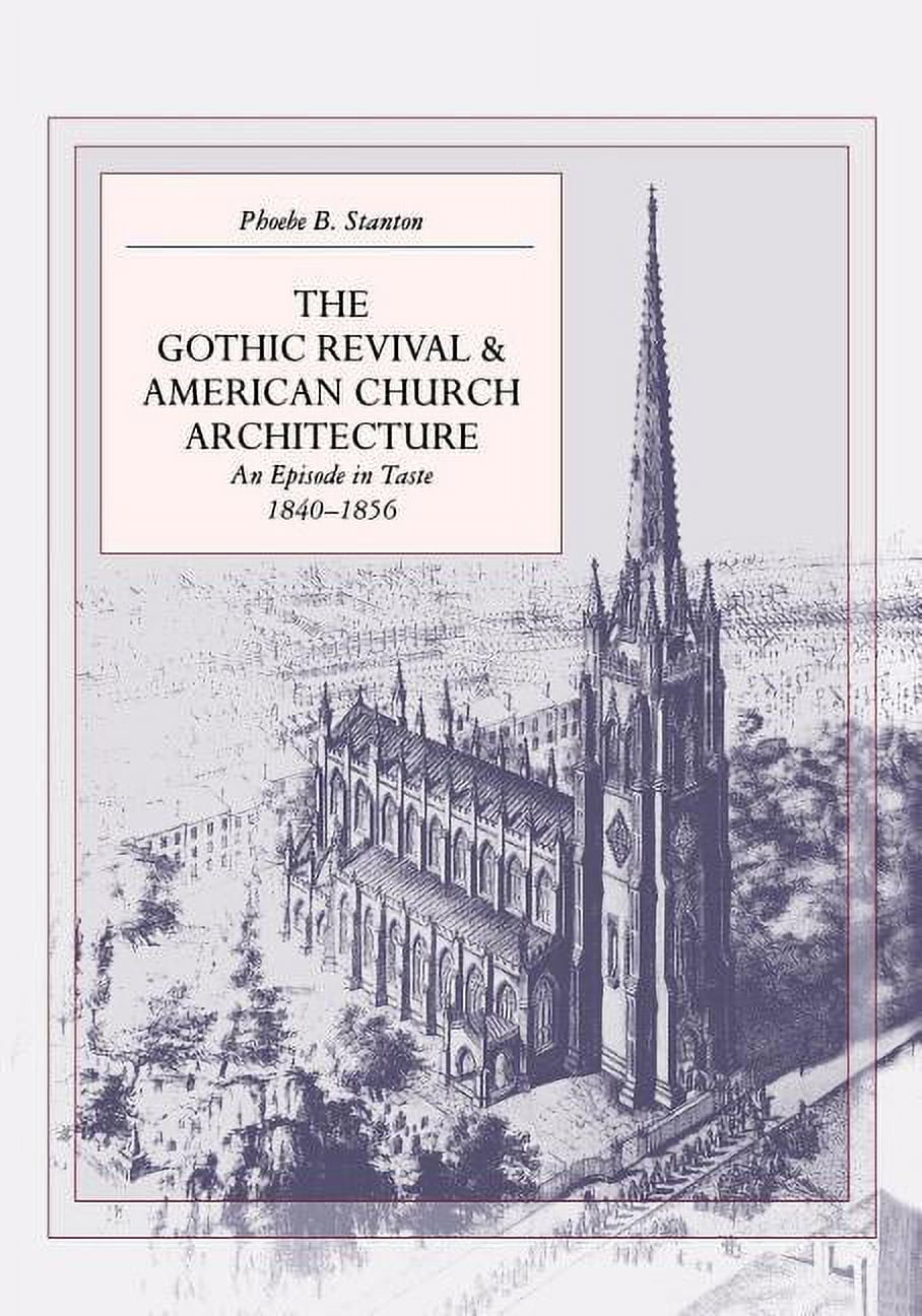 The Gothic Revival and American Church Architecture : An Episode in ...