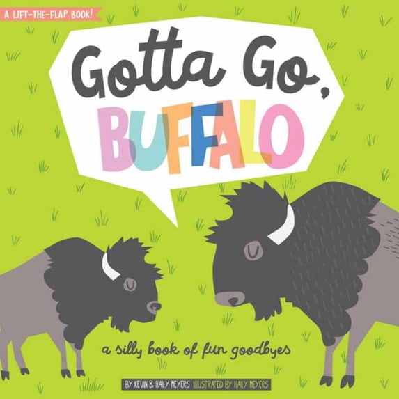 HAILY MEYERS, Gotta Go, Buffalo, A Silly Book of Fun Goodbyes - Walmart.com
