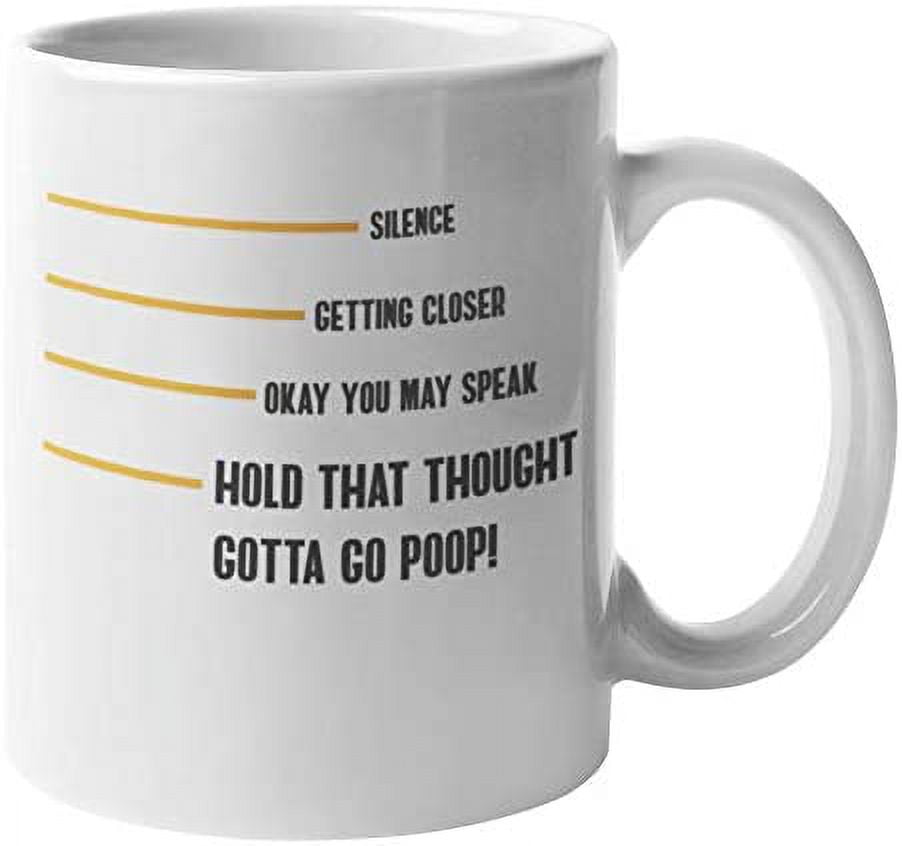 Gotta Go Poop! Nice Pooping Coffee & Tea Mug Cup for You & Buddies ...
