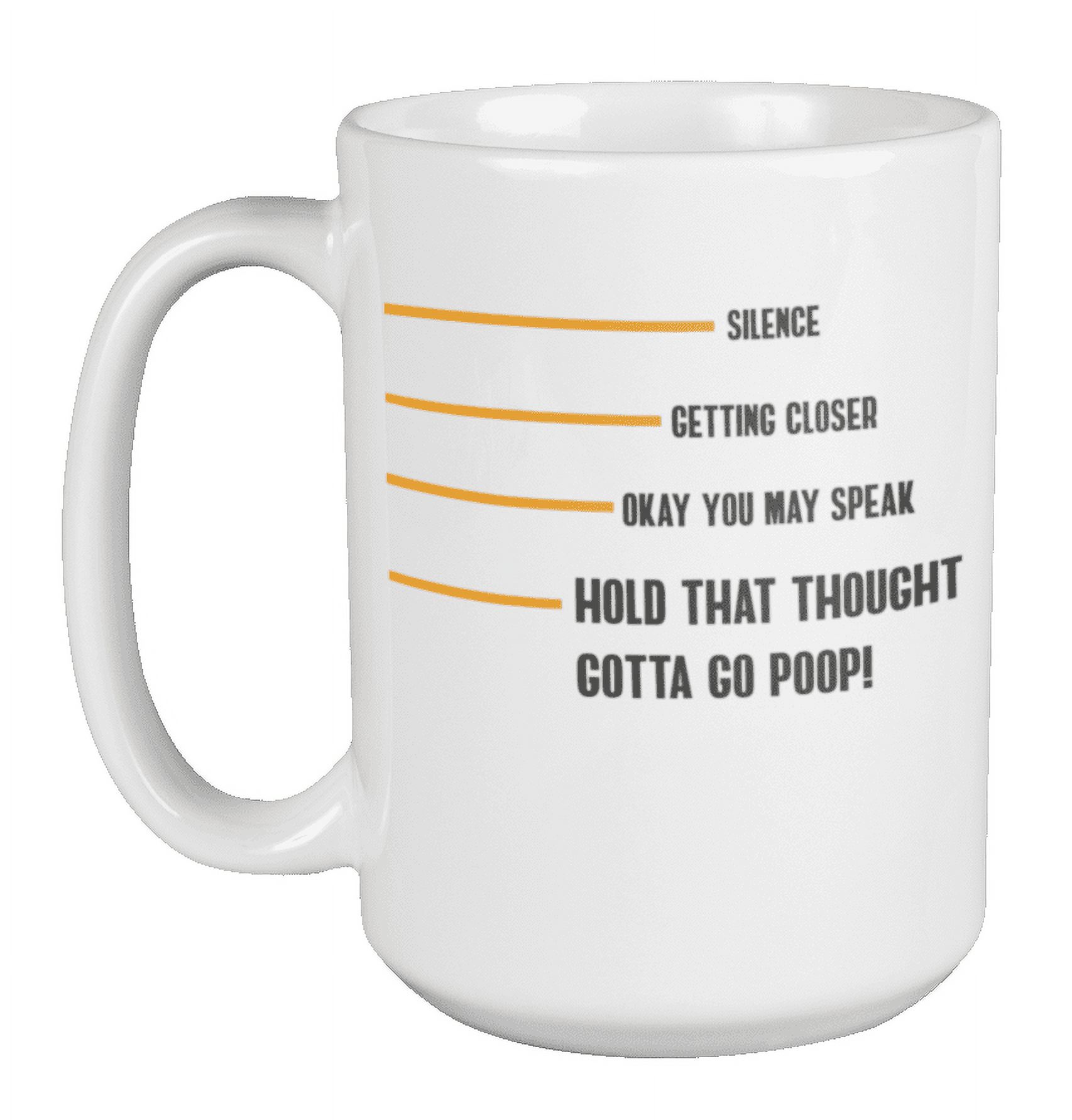 Gotta Go Poop! Nice Pooping Coffee & Tea Mug Cup for You & Buddies ...