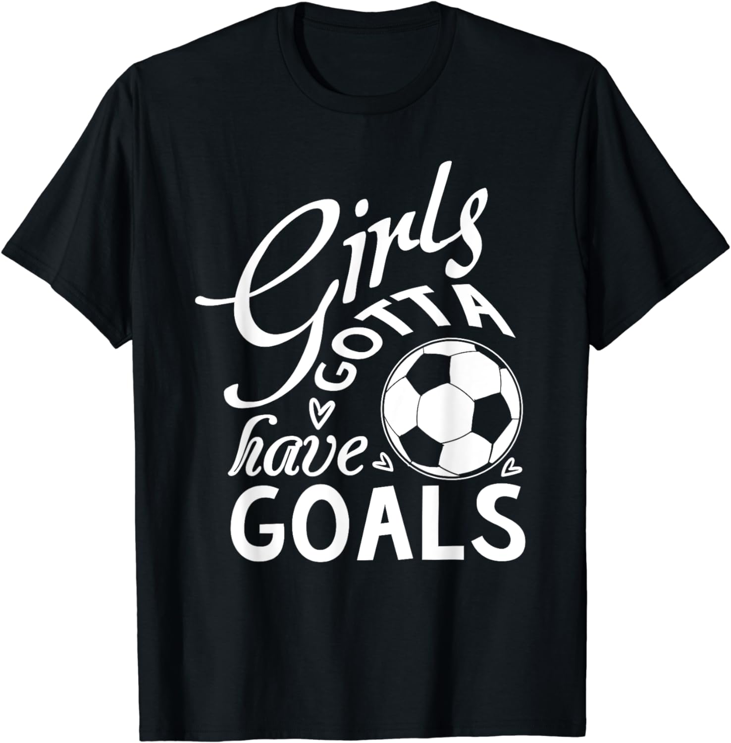 Gotta Have Goals Girls Soccer Shirts with Sayings T-Shirt - Walmart.com