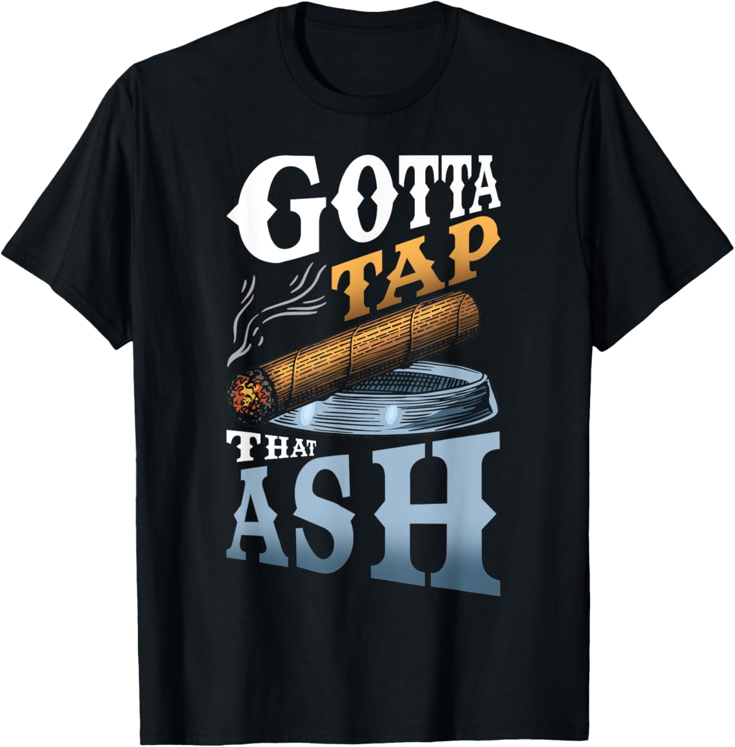 Gotta Tap That Ash T-Shirt - Walmart.com