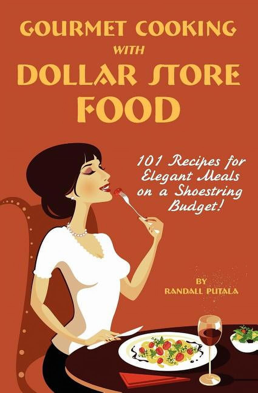 Gourmet Cooking with Dollar Store Food (Paperback) - Walmart.com