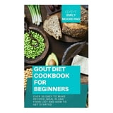 Gout Diet Cookbook for Beginners : Over 30 easy to make recipes, meal ...