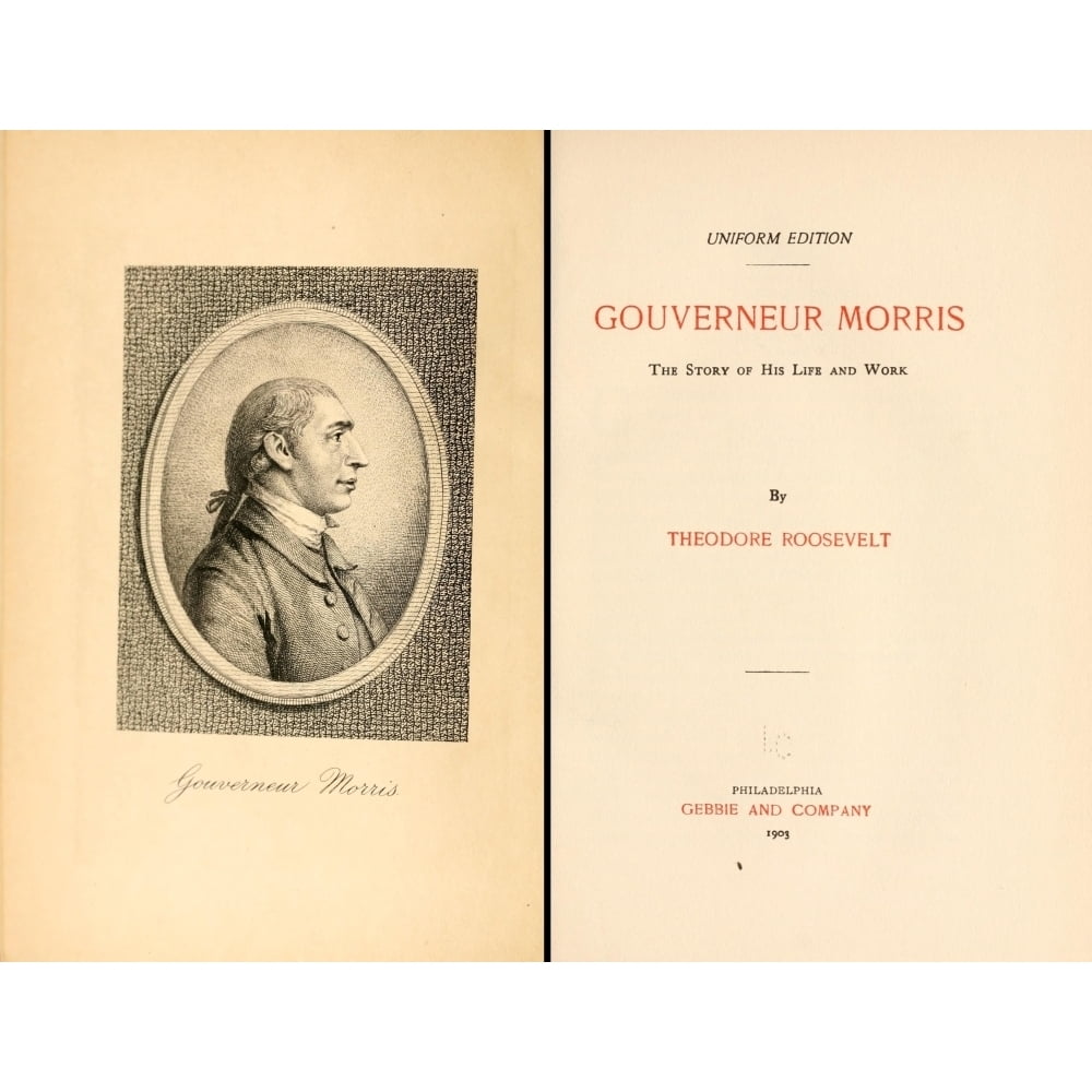 Gouverneur Morris The Story Of His Life And Work Was First Published By ...