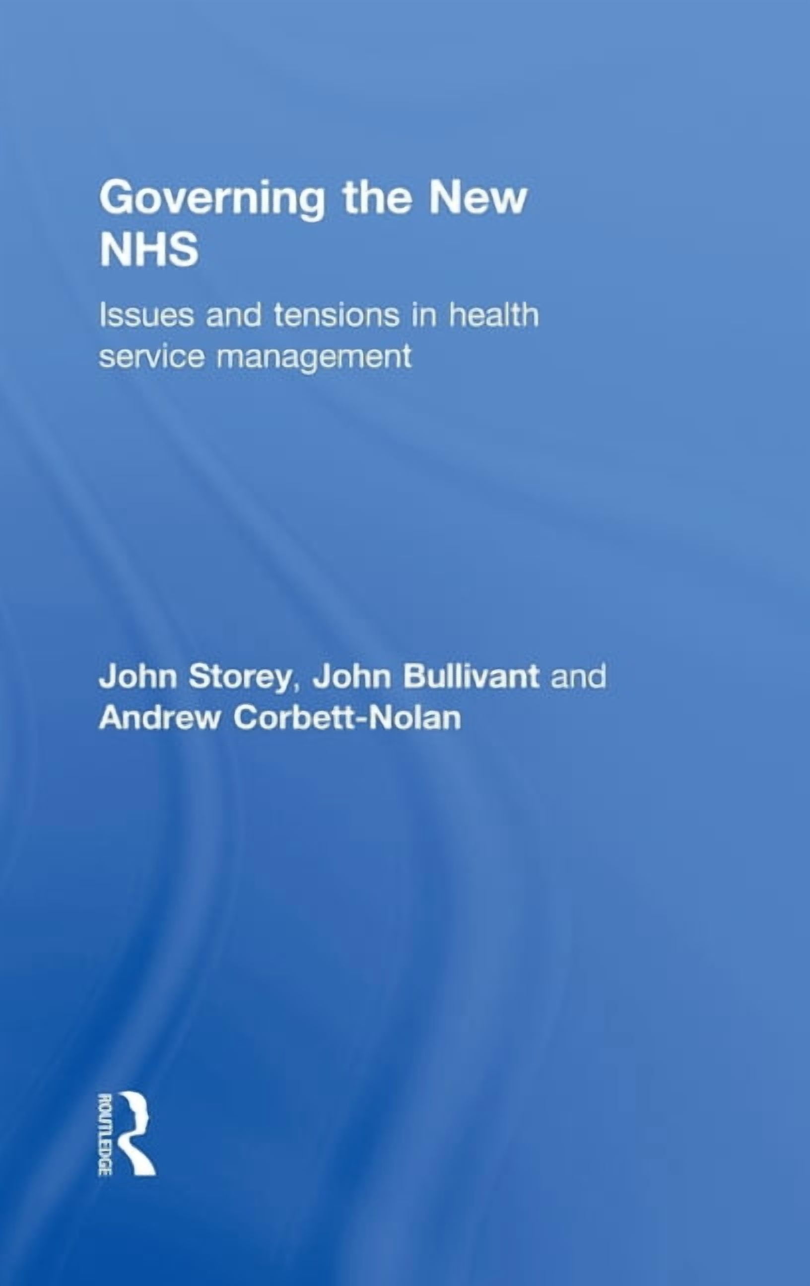 Governing the New NHS: Issues and Tensions in Health Service Management ...