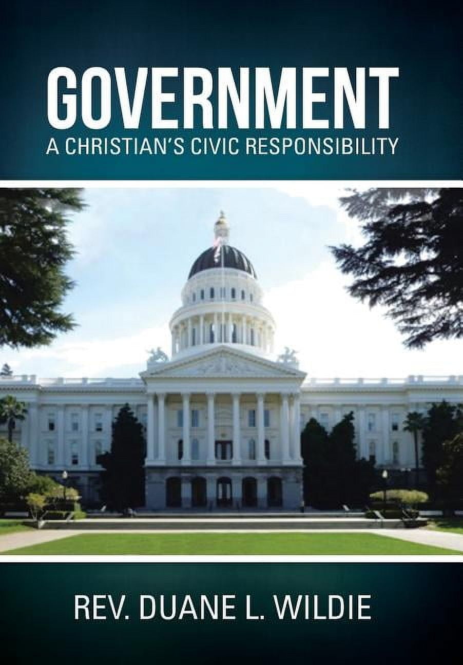 Government : A Christian's Civic Responsibility (Hardcover) - Walmart.com