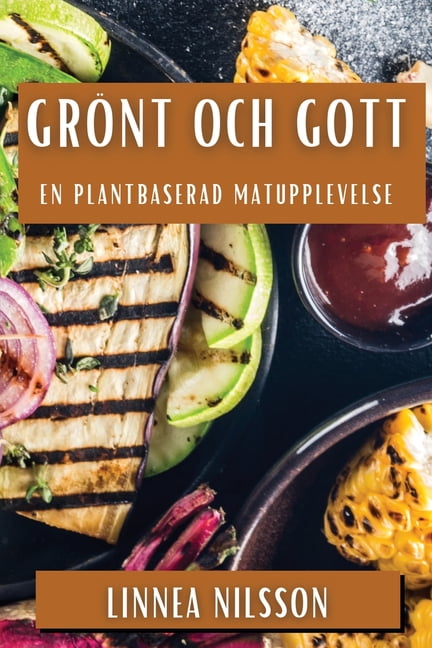 Gr?nt och Gott: En Plantbaserad Matupplevelse - Walmart.com