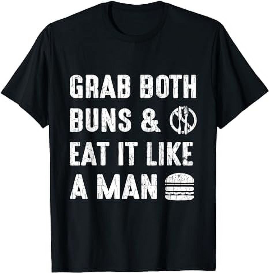 Grab Both Buns & Eat It Funny Hamburger Cheeseburger Graphic T-Shirt ...
