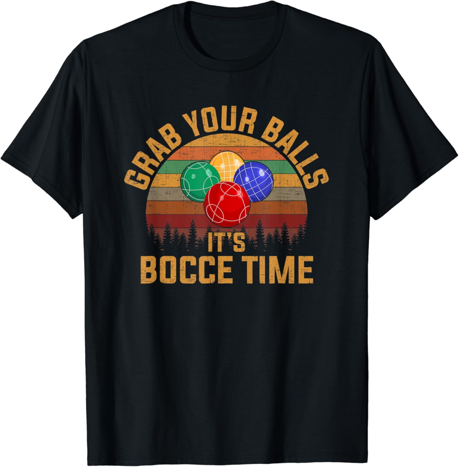 Grab Your Balls It's Bocce Time, bocce T-Shirt - Walmart.com
