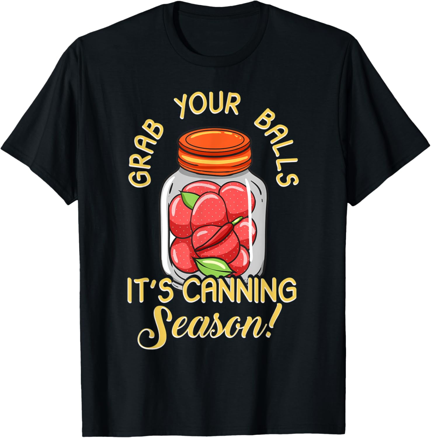 Grab Your Balls It's Canning Season Funny Homesteaders Gift T-Shirt ...