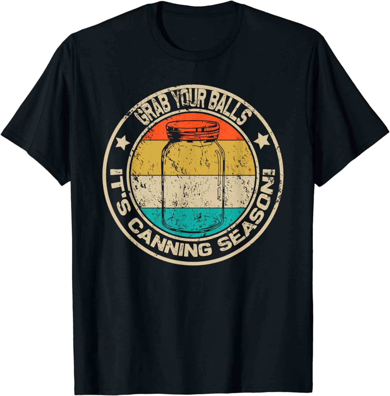 Grab Your Balls It's Canning Season Funny Sayings Gag Gift T-Shirt ...