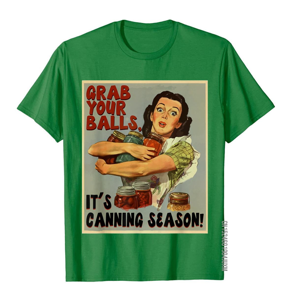 Grab Your Balls It's Canning Season T-Shirt T Shirt For Men Crazy Tees ...