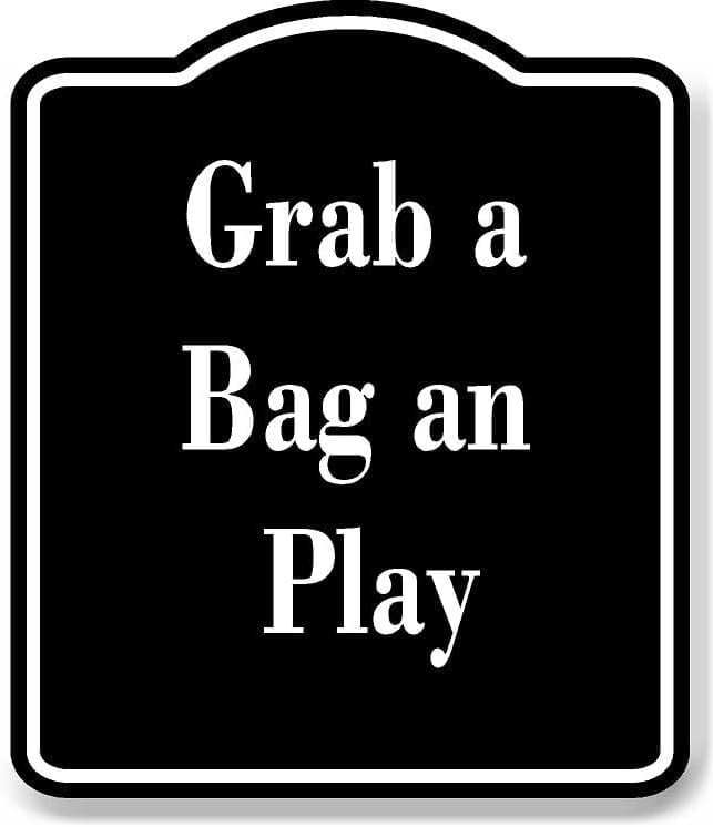 Grab a Bag and Play BLACK Aluminum Composite Sign 8.5''x10'' - Walmart.com