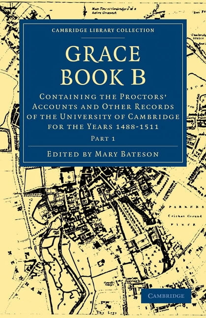 Grace Book B: Containing the Proctors' Accounts and Other Records of ...