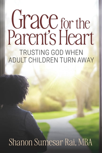 Grace For The Parent's Heart: Trusting God When Adult Children Turn ...