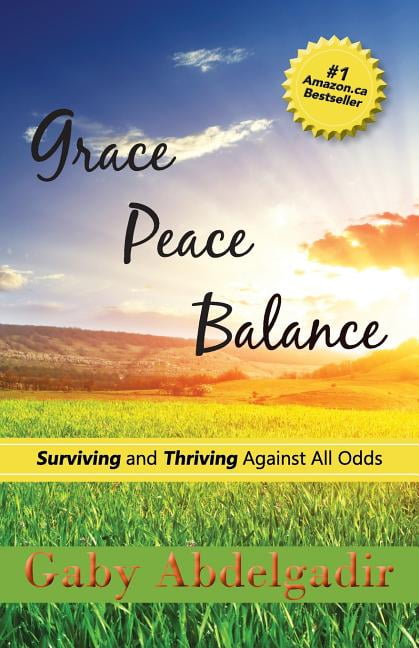 Grace Peace Balance: Surviving and Thriving Against All Odds (Paperback ...