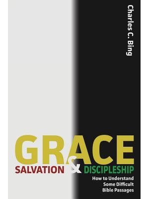 Grace, Salvation, and Discipleship: How to Understand Some Difficult ...