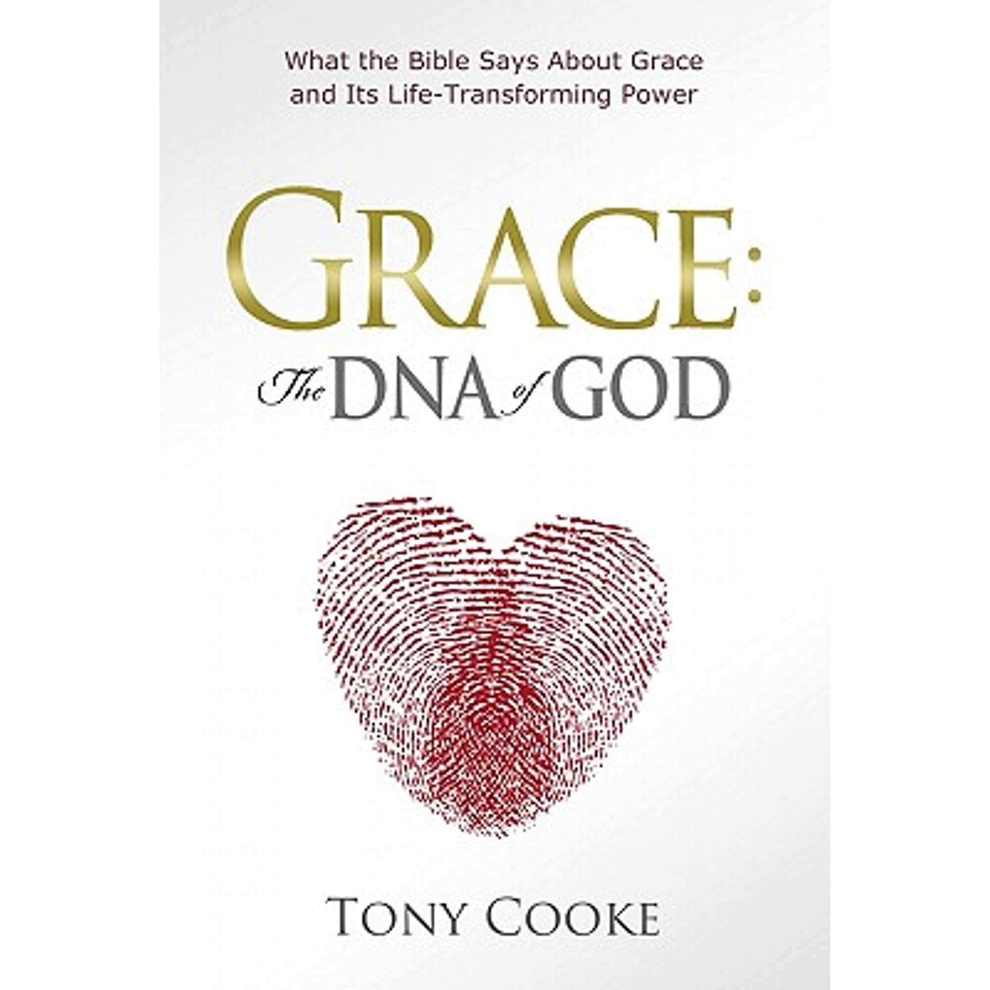 Pre-Owned Grace: The DNA of God: What the Bible Says About Grace and Its Life-Transforming Power ...