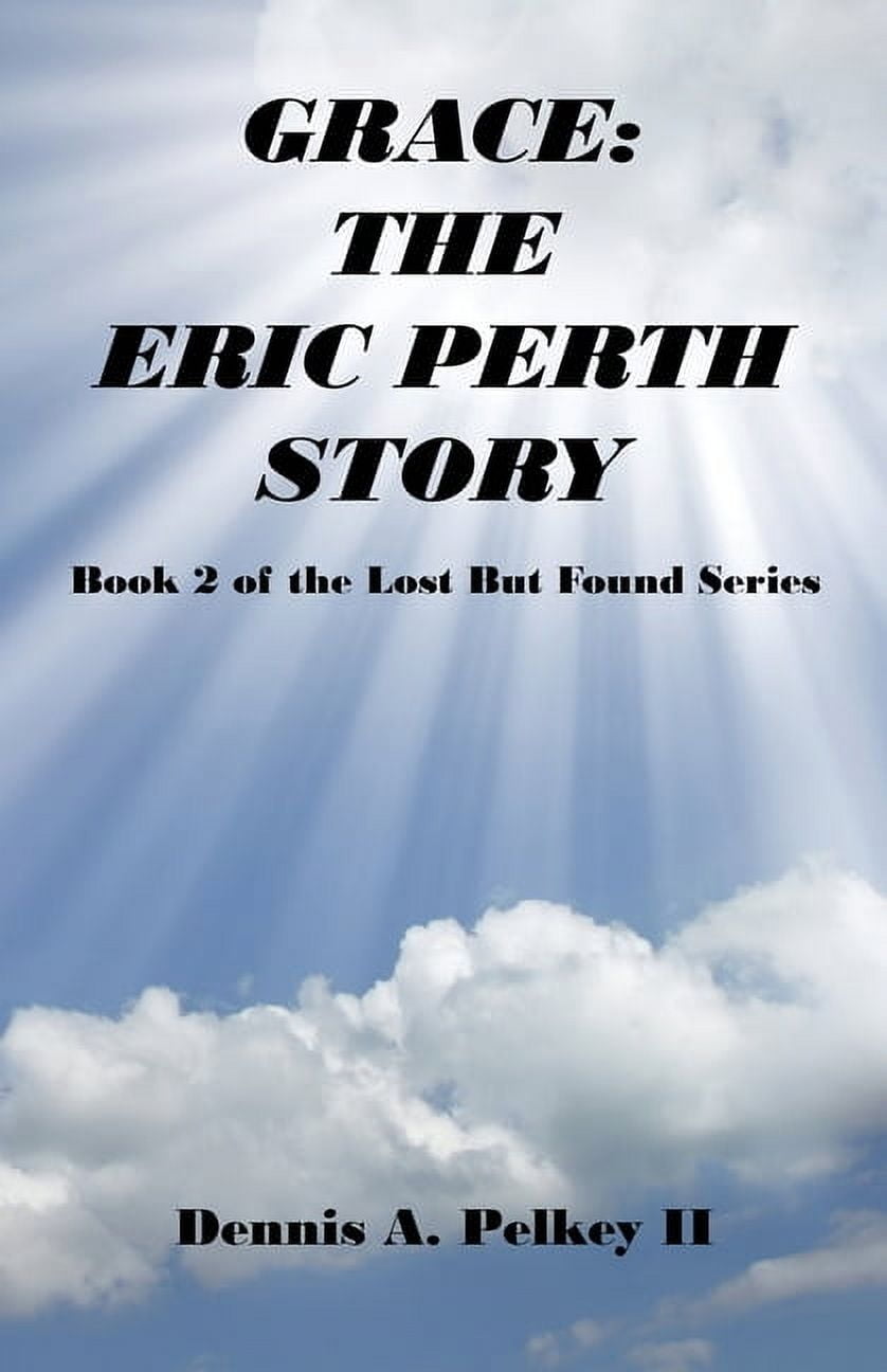 Grace : The Eric Perth Story - Book 2 of the Lost But Found Series ...