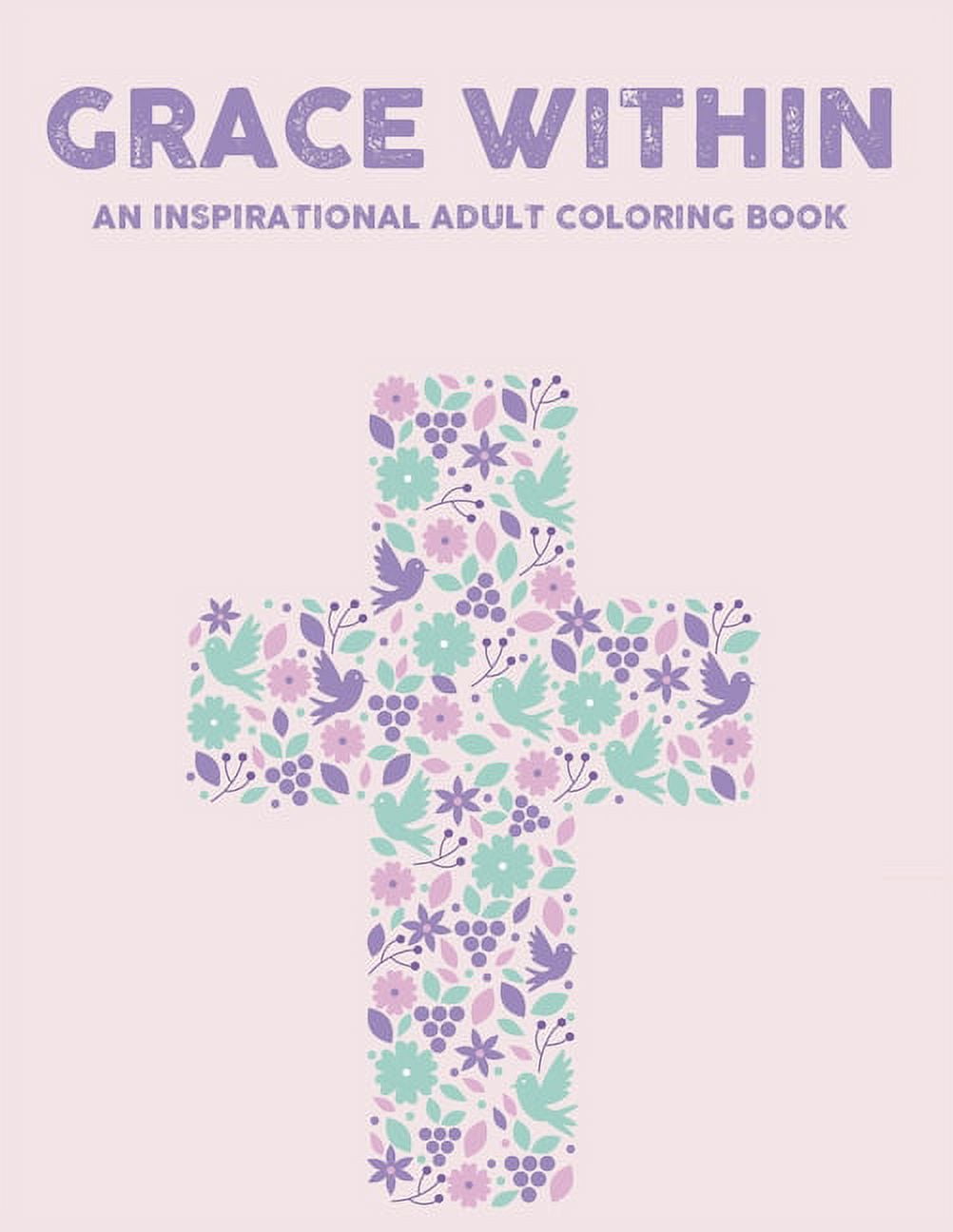 Grace Within An Inspirational Adult Coloring Book: Bible Verse Coloring Book For Adult Faith ...