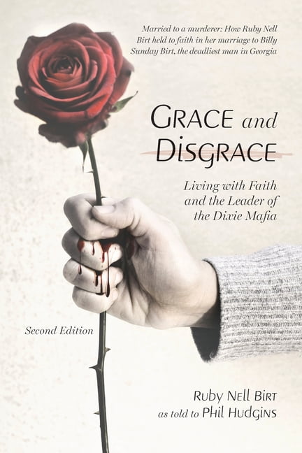 Grace and Disgrace: Living with Faith and the Leader of the Dixie Mafia ...