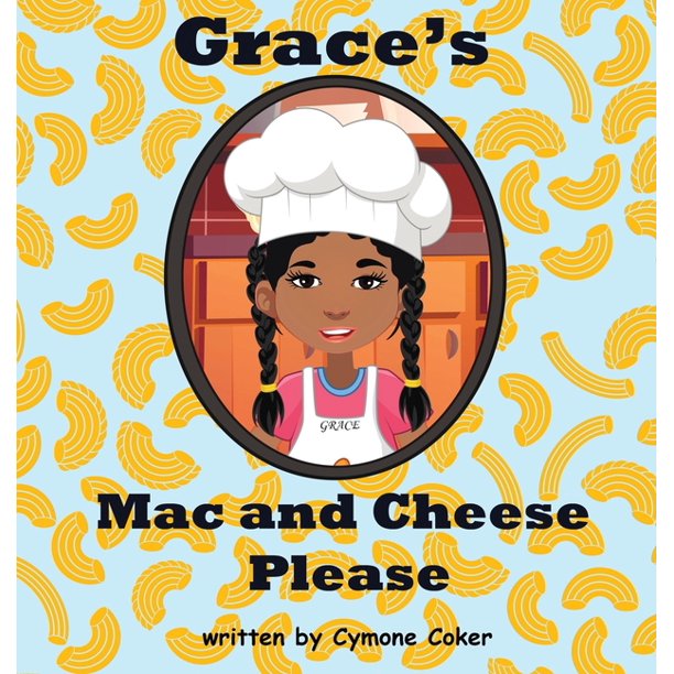 Grace's Mac and Cheese Please: Cooking with Family (Hardcover ...