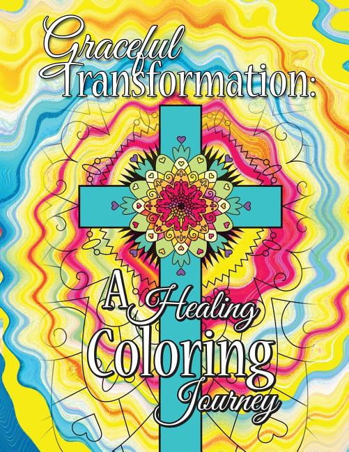 Graceful Transformation: A Healing Coloring Journey: Graceful ...