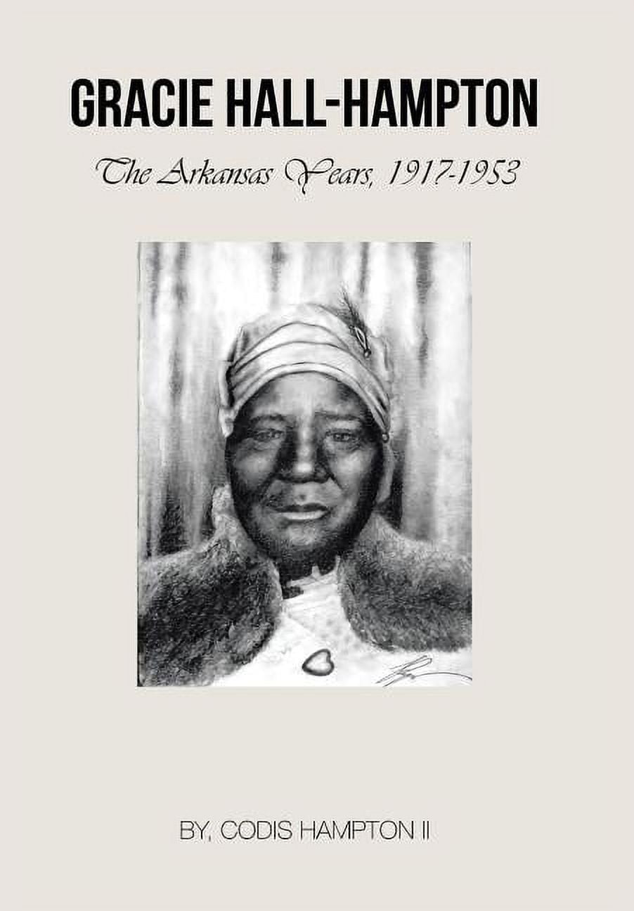 Gracie Hall-Hampton : The Arkansas Years, 1917-1953 - Walmart.com