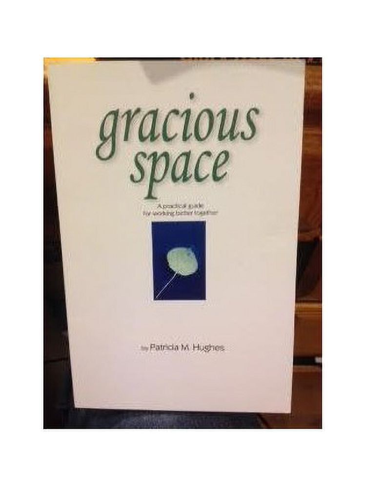 Pre-Owned Gracious Space: A Practical Guide for Working Better Together ...