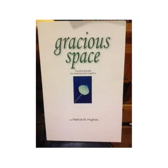 Pre-Owned Gracious Space: A Practical Guide for Working Better Together ...
