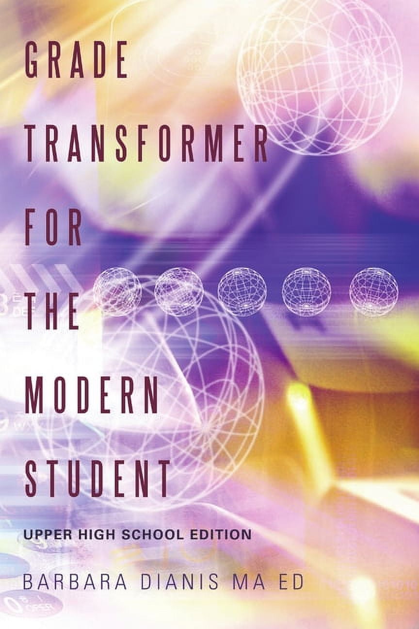 Grade Transformer for the Modern Student: Upper High School Edition ...