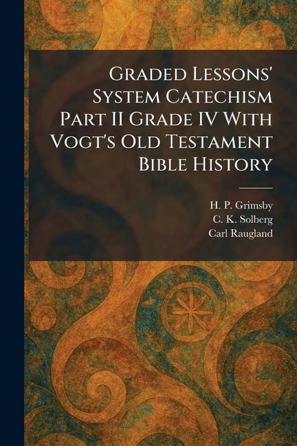 Graded Lessons' System Catechism Part II Grade IV With Vogt's Old ...