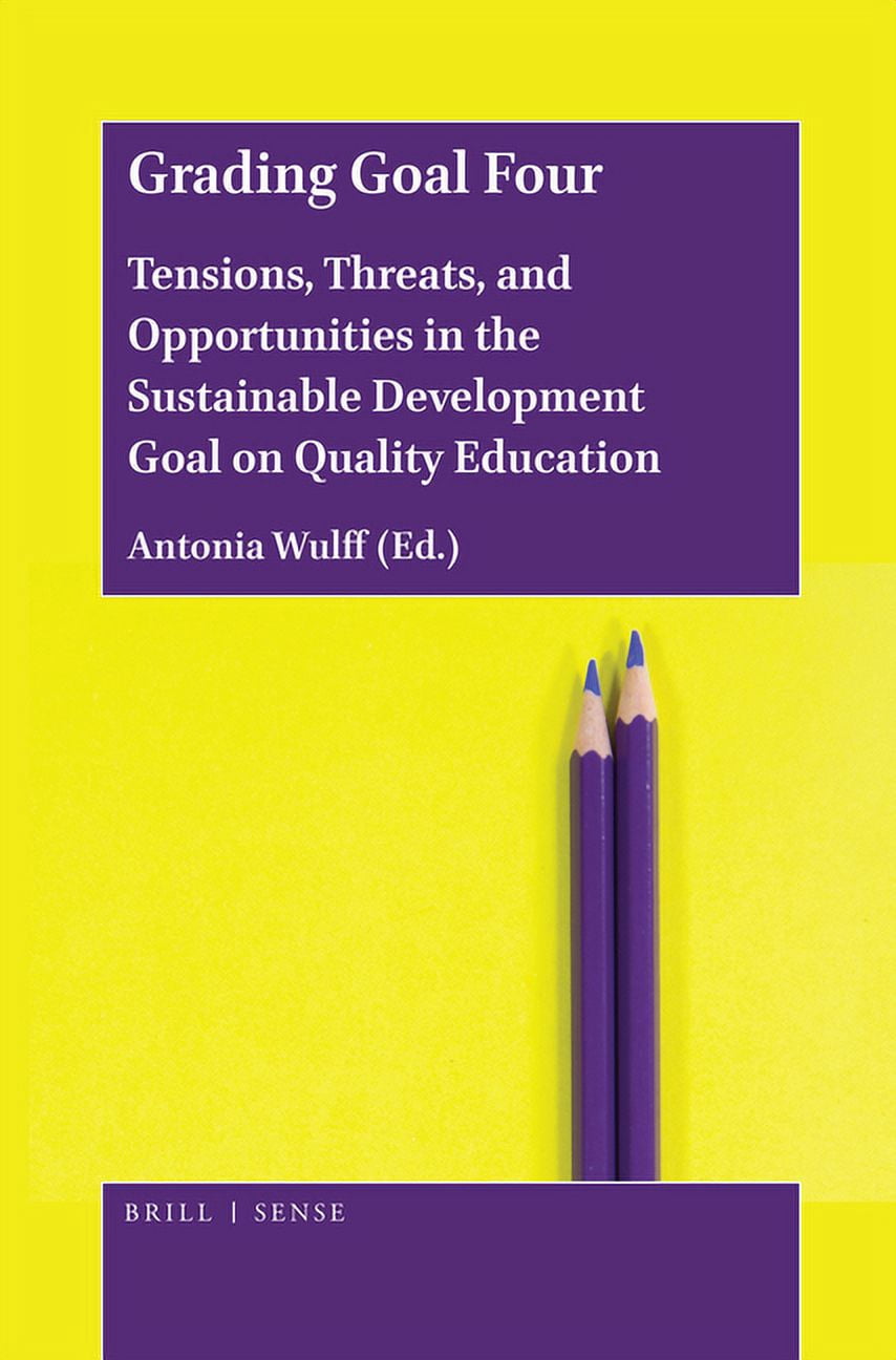 Grading Goal Four: Tensions, Threats, and Opportunities in the ...
