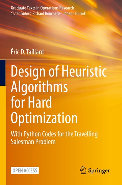Graduate Texts in Operations Research: Design of Heuristic Algorithms for Hard Optimization ...