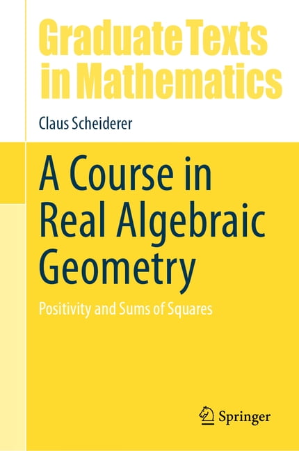 Graduate Texts in Mathematics A Course in Real Algebraic Geometry ...
