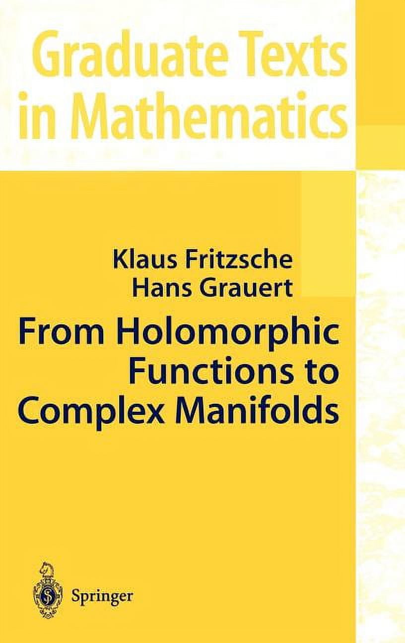 Graduate Texts In Mathematics From Holomorphic Functions To Complex Manifolds Book 213